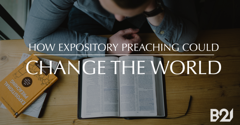 How Expository Preaching Could Change the World - Baptist21