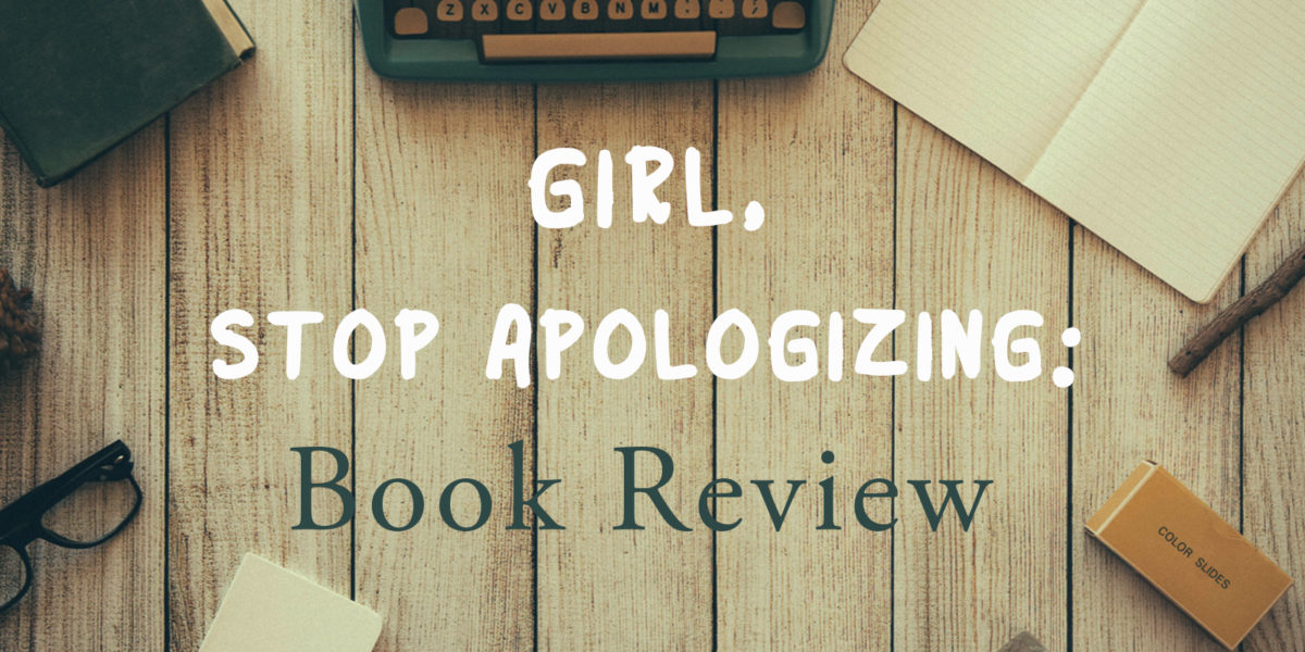 Girl, Stop Apologizing: Book Review - Baptist21