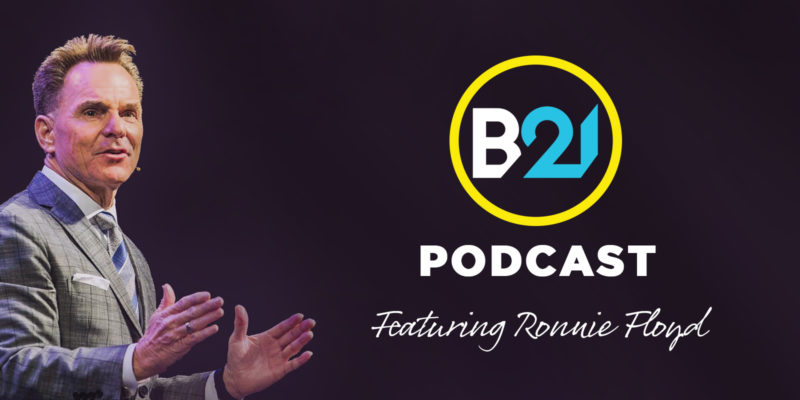 B21 Podcast Featuring Dr. Ronnie Floyd - Baptist21