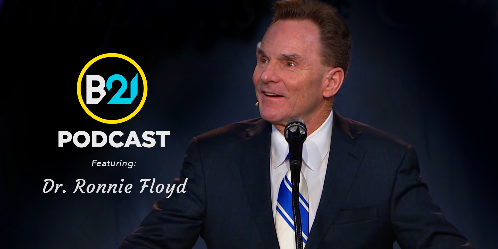 B21 Podcast: COVID-19 and the Cancellation of SBC 2020 with Dr. Ronnie Floyd - Baptist21