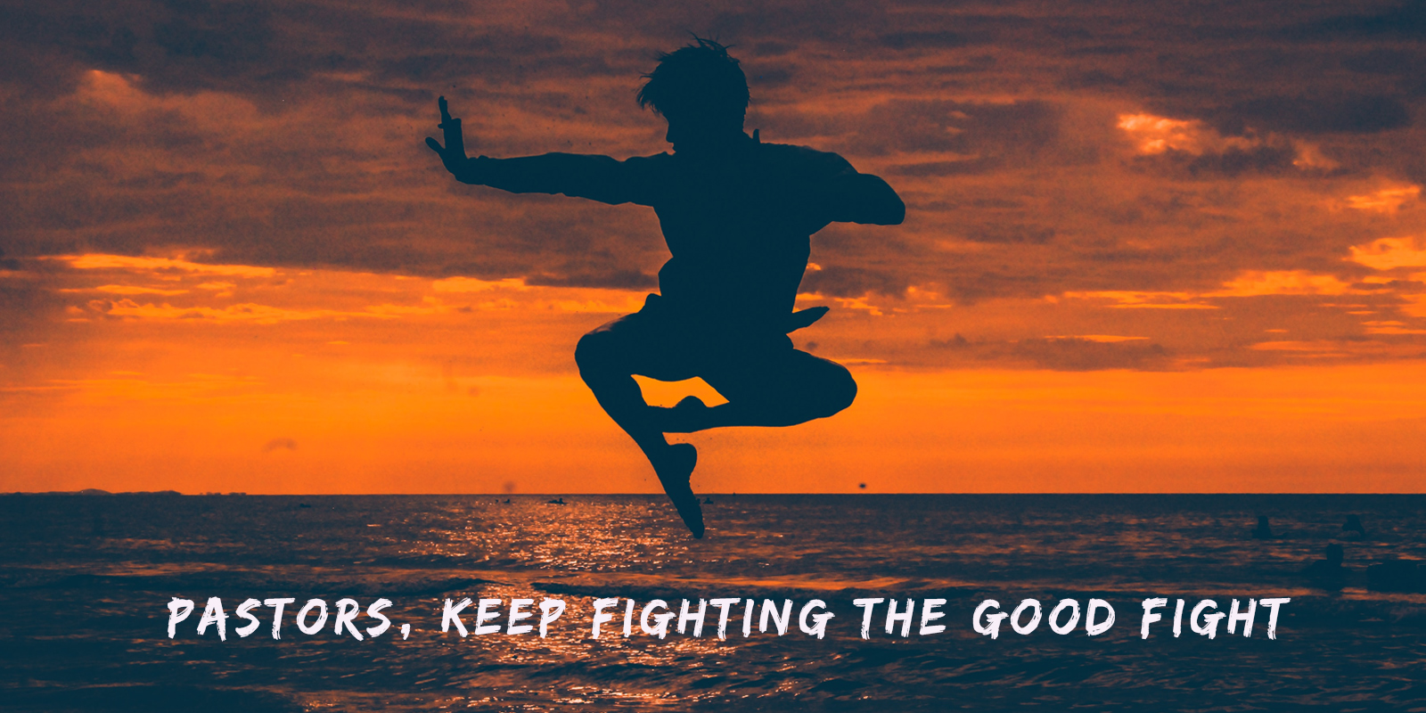Pastors, Keep Fighting the Good Fight - Baptist21