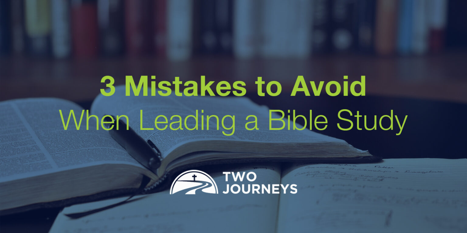3 Mistakes to Avoid When Leading a Bible Study - Baptist21