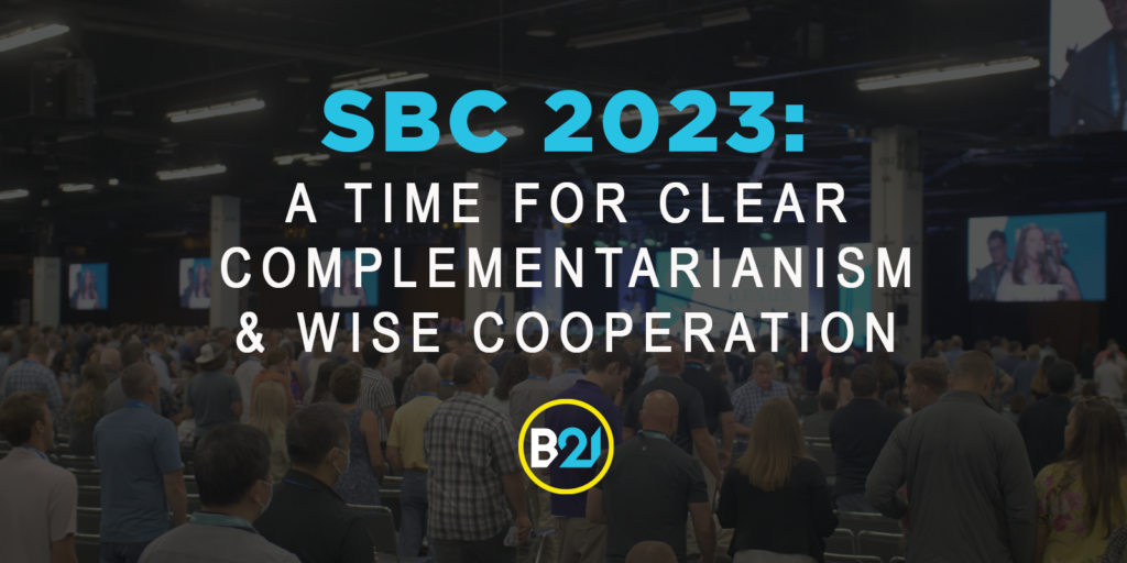 SBC 2023: A Time for Clear Complementarianism & Wise Cooperation ...